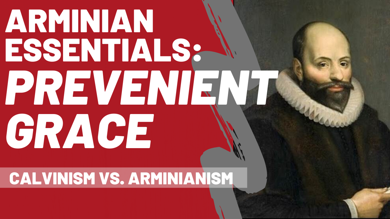 Arminian Essentials: Prevenient Grace - Society of Evangelical Arminians